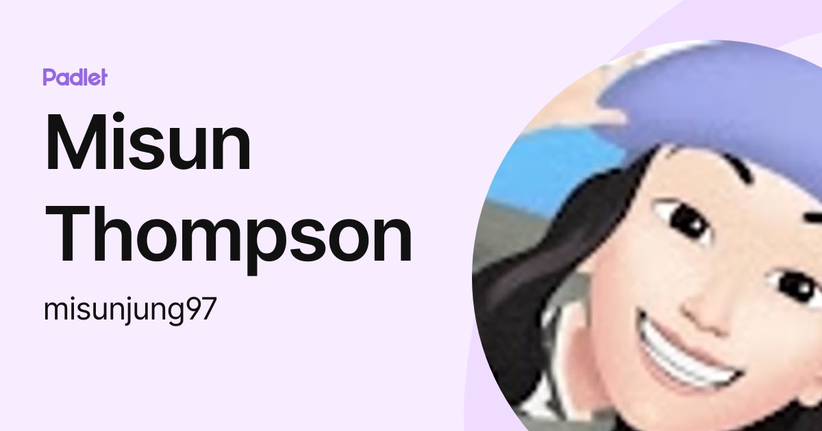 Misun Thompson (misunjung97) profile | Padlet