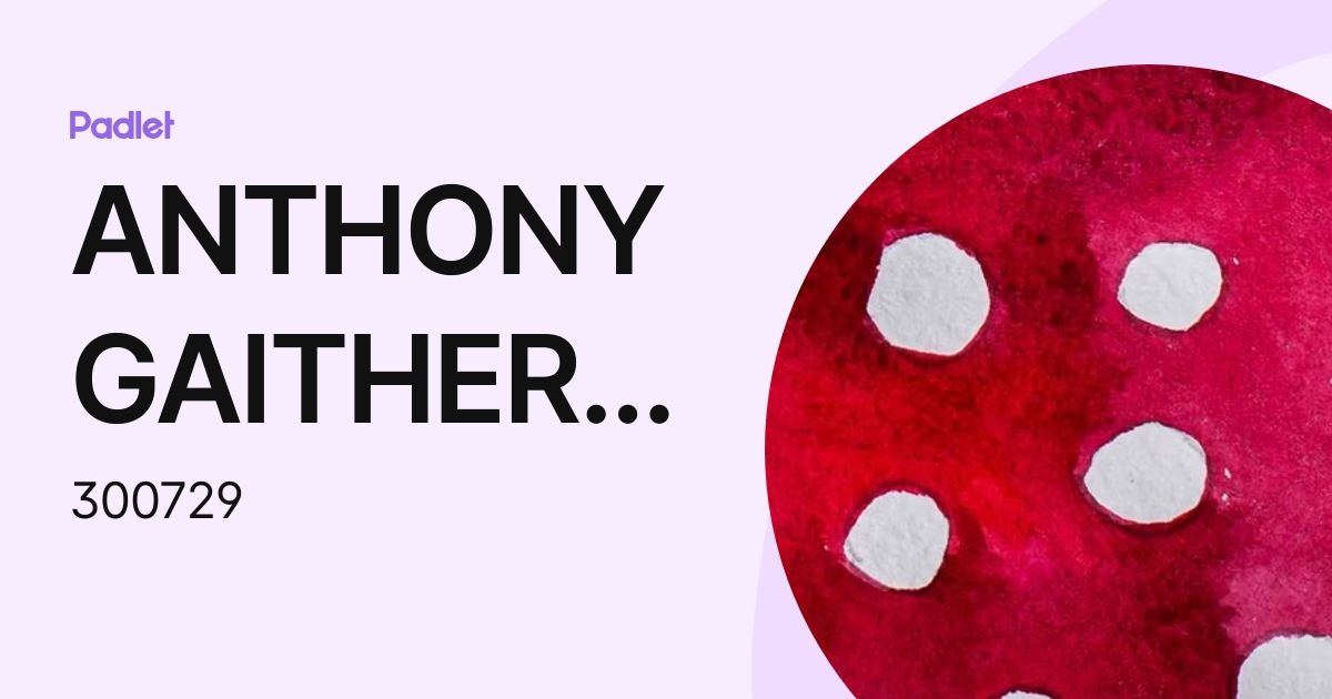 ANTHONY GAITHER-PUGH (300729) profile | Padlet