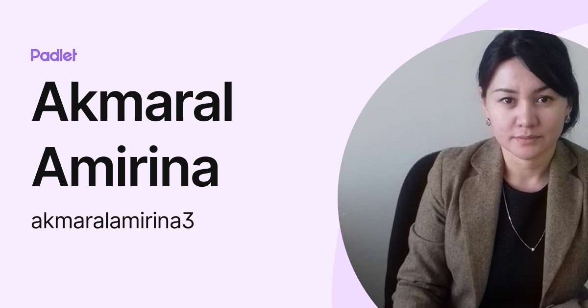 Akmaral Amirina (akmaralamirina3) profile | Padlet