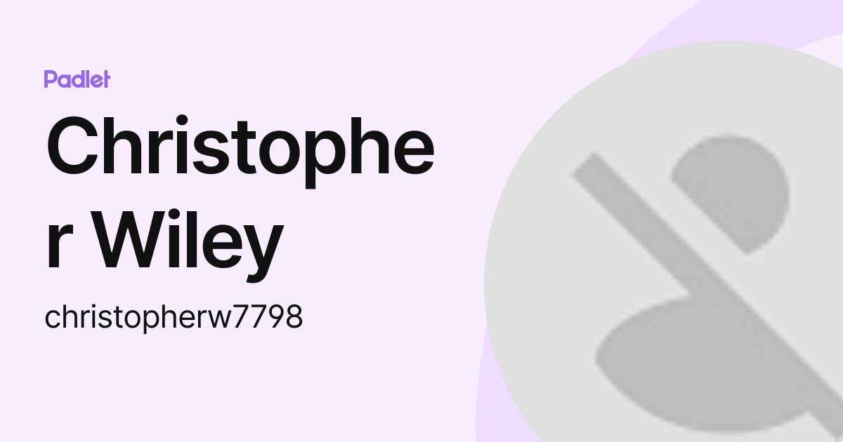 Christopher Wiley (christopherw7798) profile | Padlet