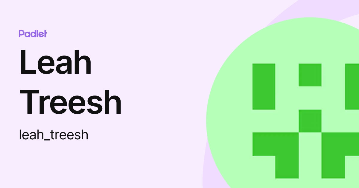 Leah Treesh (leah_treesh) profile | Padlet