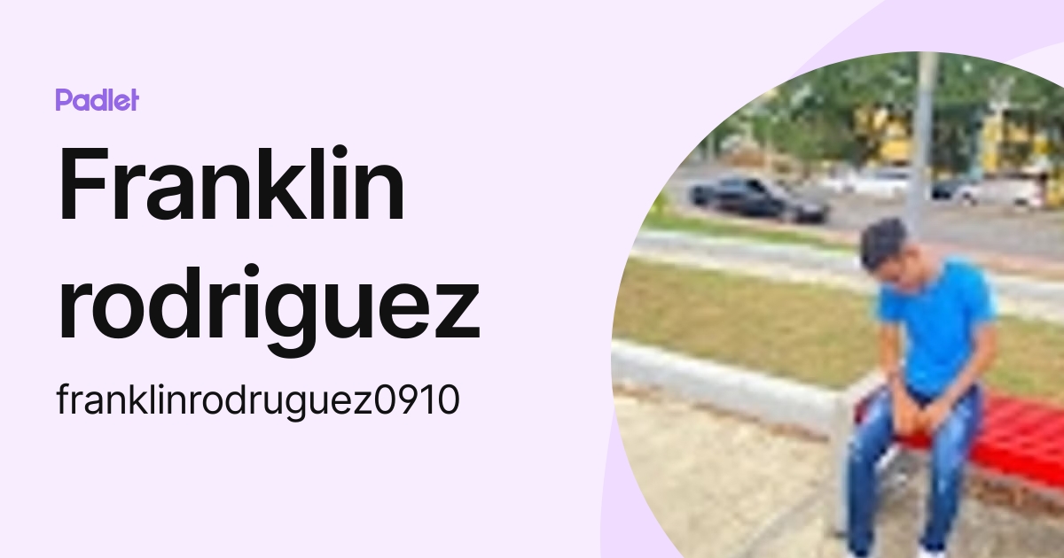 Franklin rodriguez (franklinrodruguez0910) profile | Padlet