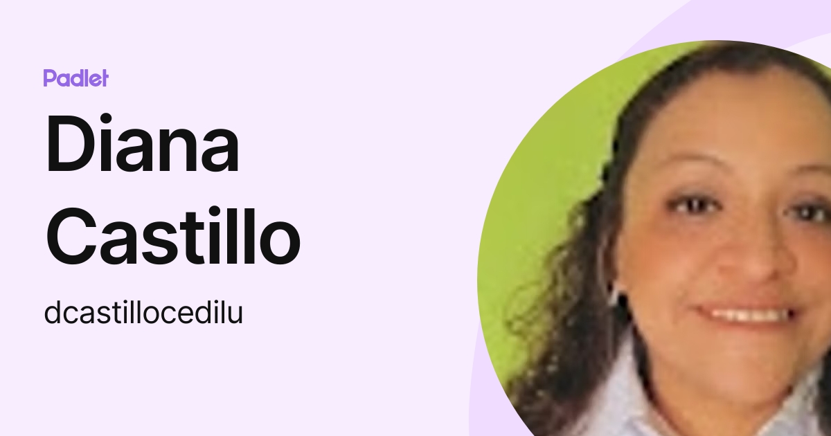 Diana Castillo (dcastillocedilu) profile | Padlet