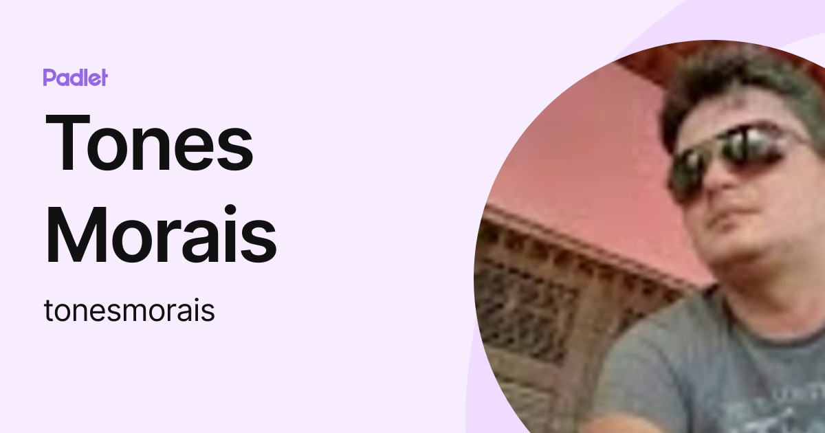 Tones Morais (tonesmorais) profile | Padlet
