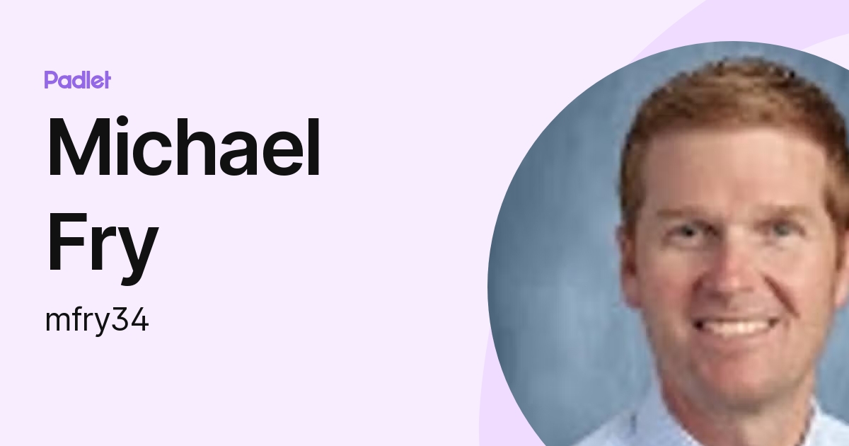Michael Fry (mfry34) profile | Padlet