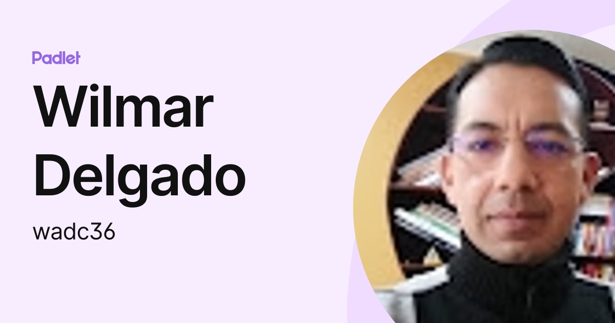 Wilmar Delgado (wadc36) profile | Padlet