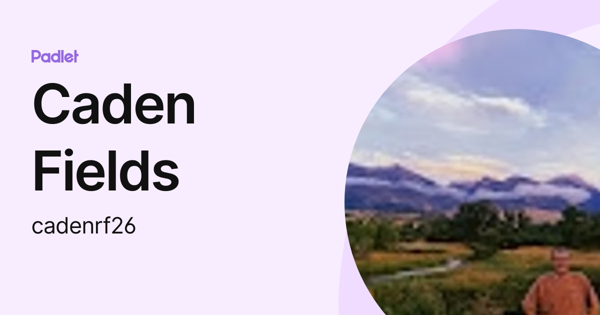 Caden Fields (cadenrf26) profile | Padlet