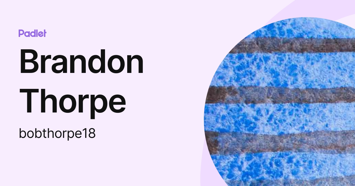 Brandon Thorpe (bobthorpe18) profile | Padlet