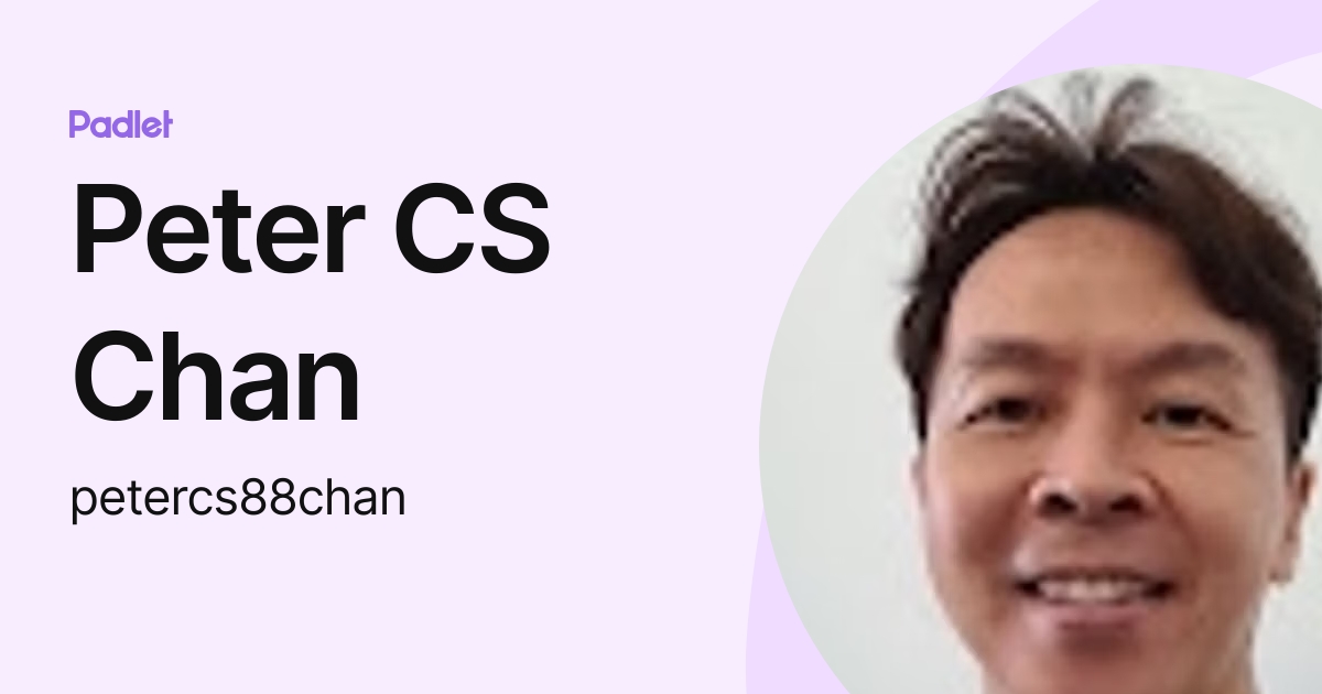 Peter CS Chan (petercs88chan) profile | Padlet