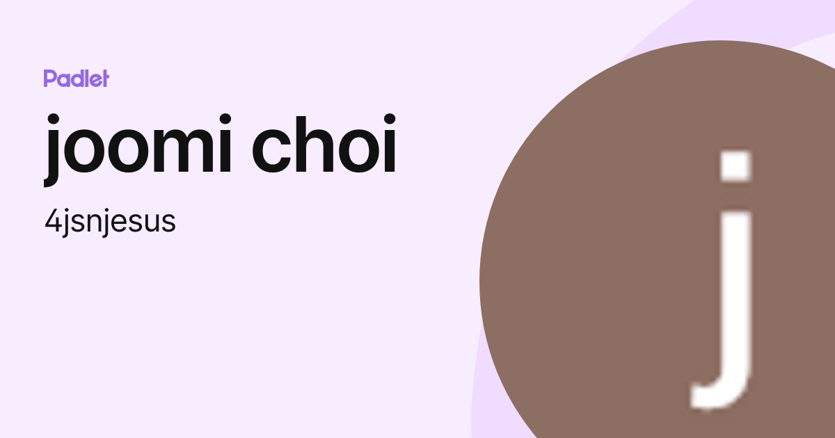 joomi choi (4jsnjesus) profile | Padlet