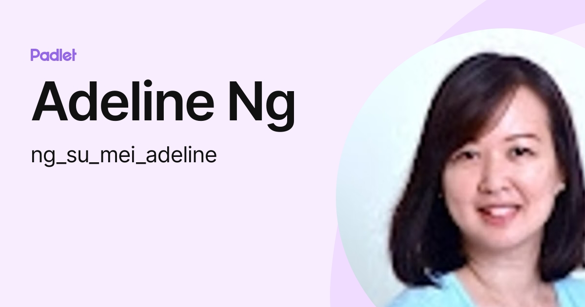 Adeline Ng (ng_su_mei_adeline) profile | Padlet