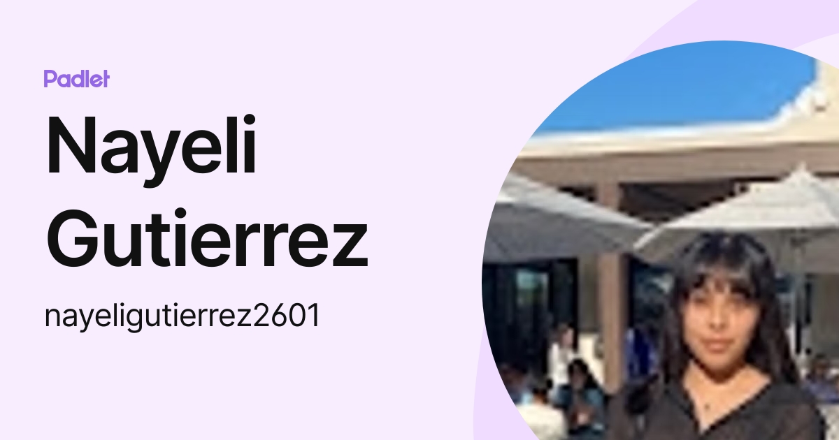 Nayeli Gutierrez (nayeligutierrez2601) profile | Padlet