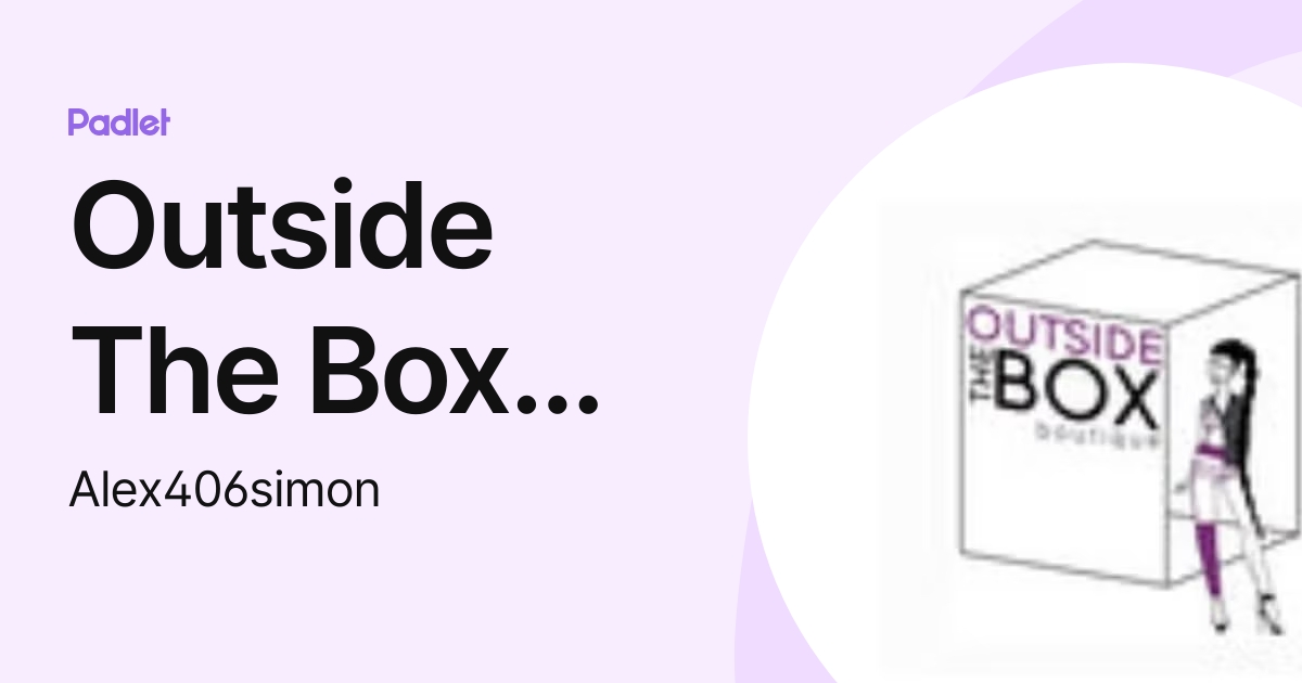 Outside The Box Boutique (Alex406simon) profile | Padlet
