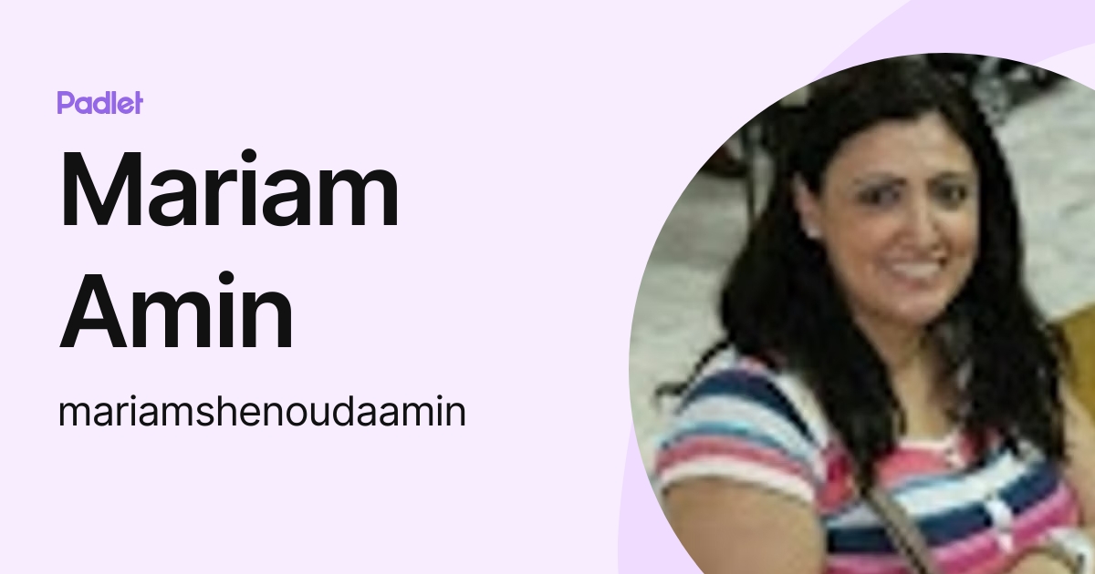 Mariam Amin (mariamshenoudaamin) profile | Padlet