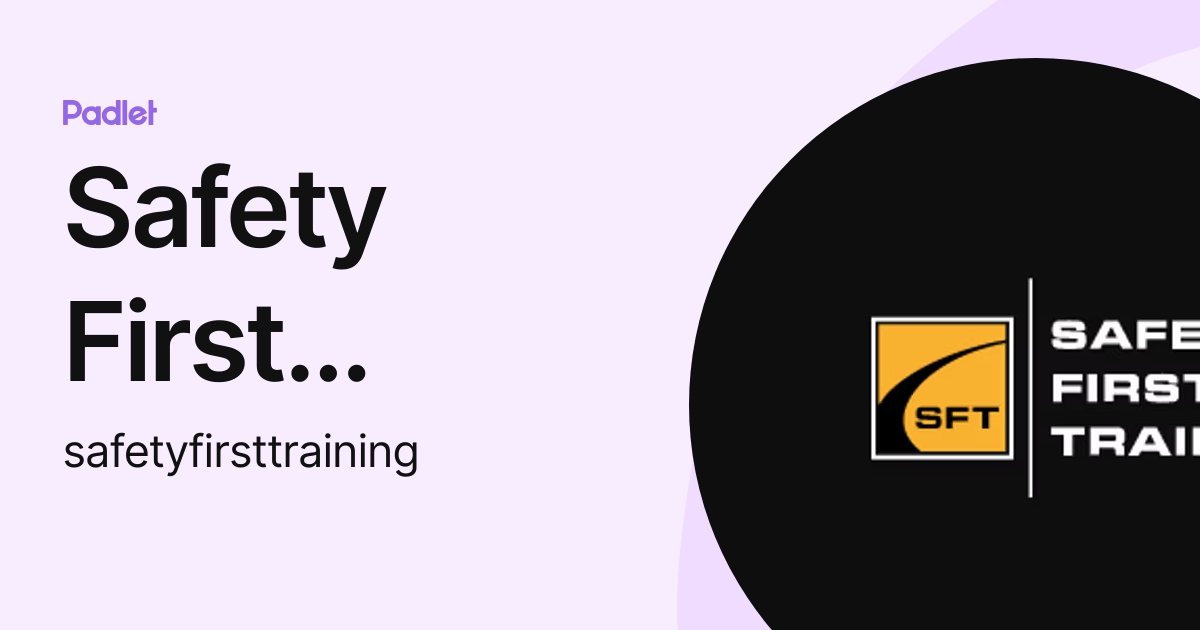 Safety First Training Ltd (safetyfirsttraining) profile | Padlet