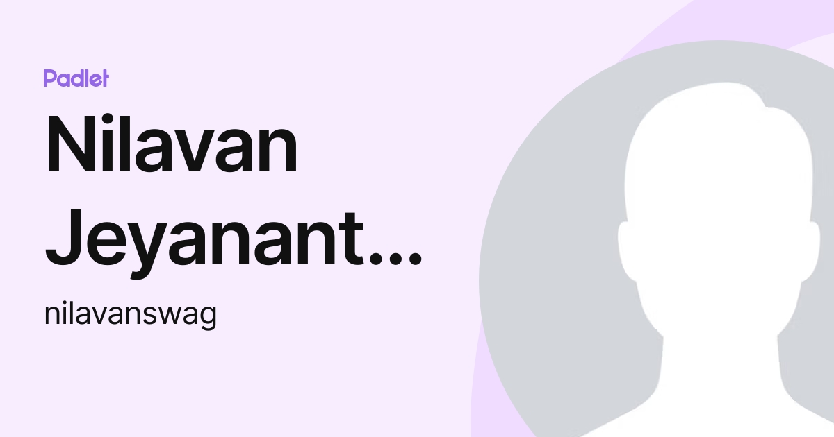 Nilavan Jeyananthan (nilavanswag) profile | Padlet