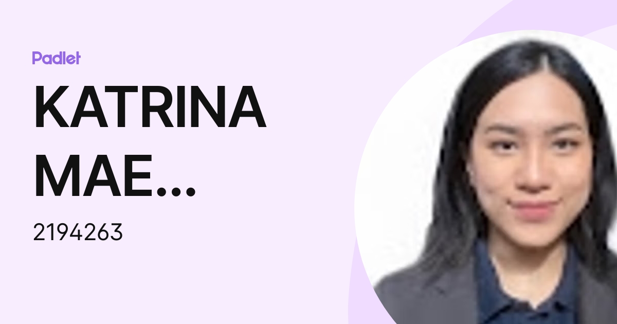KATRINA MAE PAUNAN (2194263) profile | Padlet
