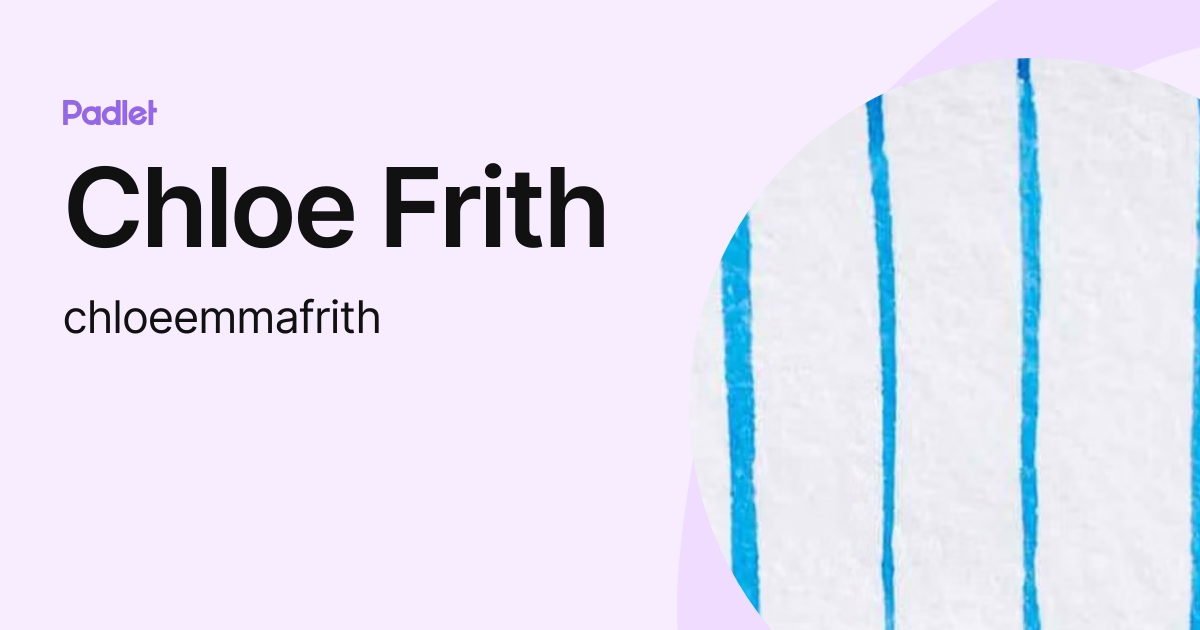 Chloe Frith (chloeemmafrith) profile | Padlet