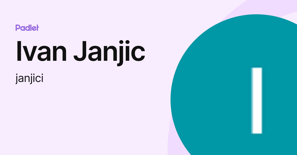 Ivan Janjic (janjici) profile | Padlet