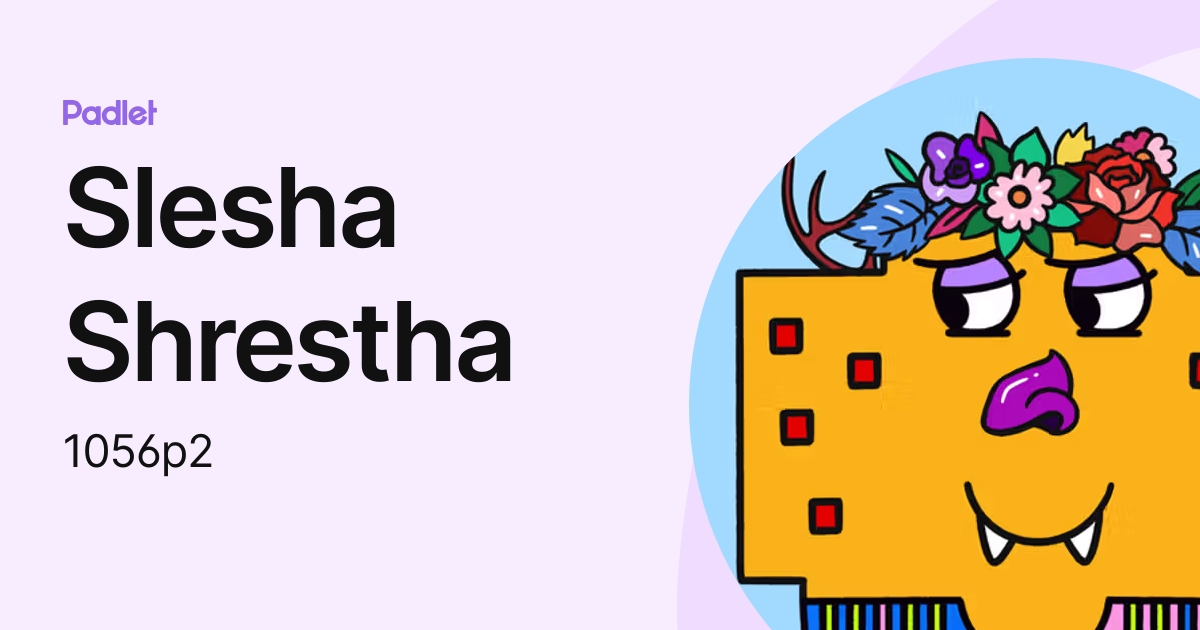 Slesha Shrestha (1056p2) profile | Padlet