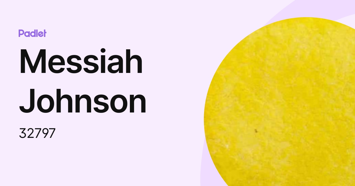 Messiah Johnson (32797) profile | Padlet