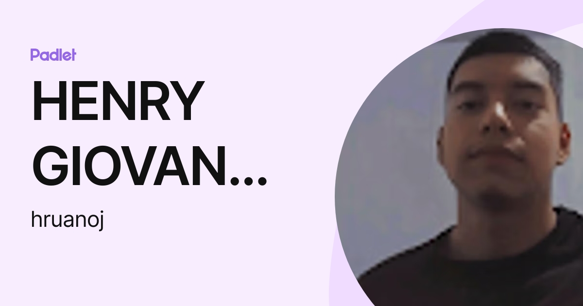 HENRY GIOVANNI RUANO JOLON (hruanoj) profile | Padlet