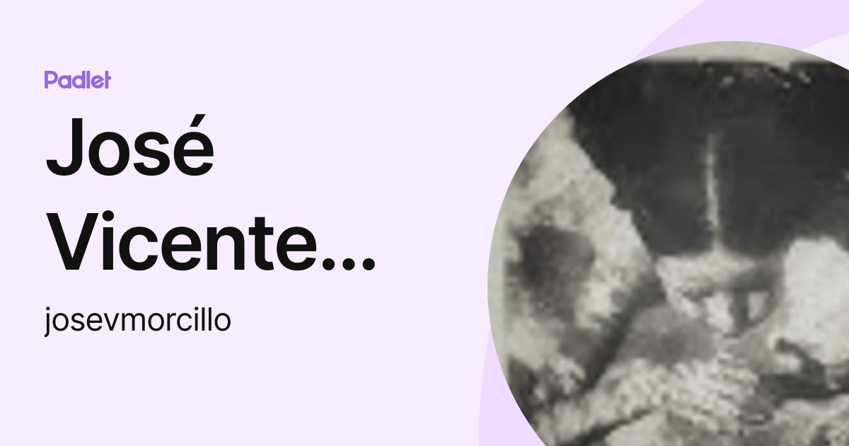 José Vicente Morcillo Morcillo (josevmorcillo) profile | Padlet
