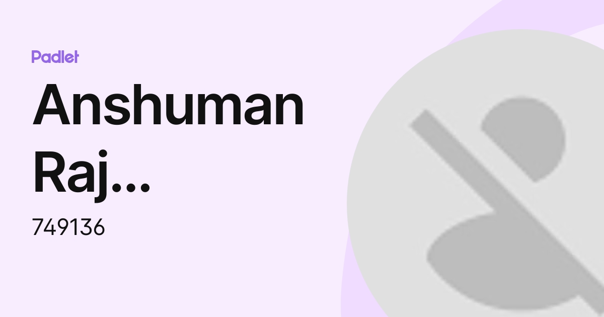 Anshuman Raj Vardhan Bagaria (749136) profile | Padlet