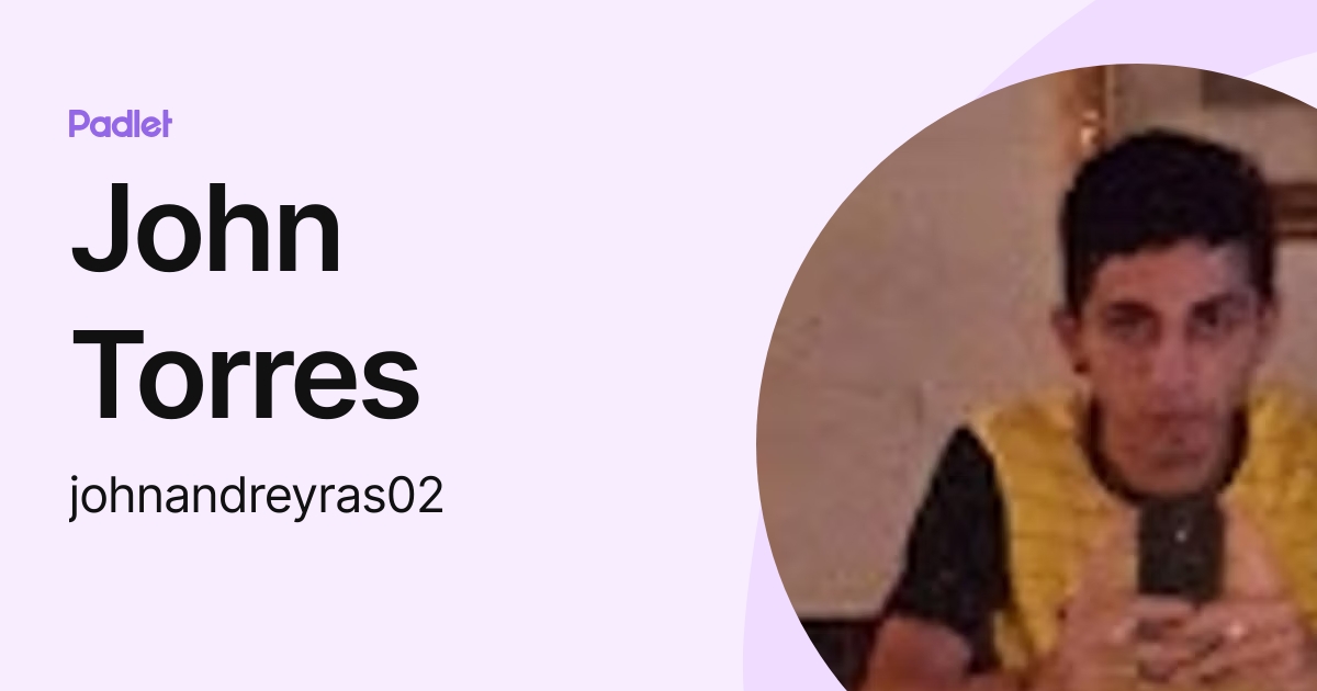 John Torres (johnandreyras02) profile | Padlet