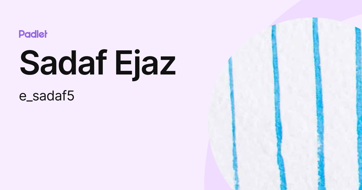 Sadaf Ejaz (e_sadaf5) profile | Padlet