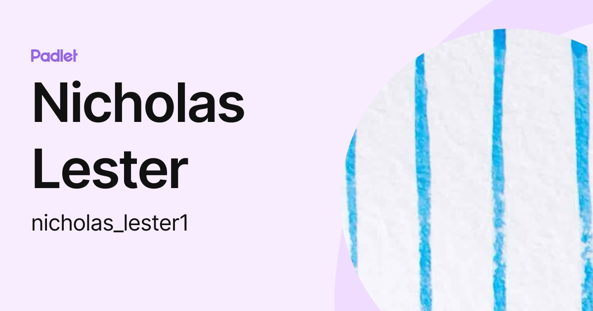 Nicholas Lester (nicholas_lester1) profile | Padlet
