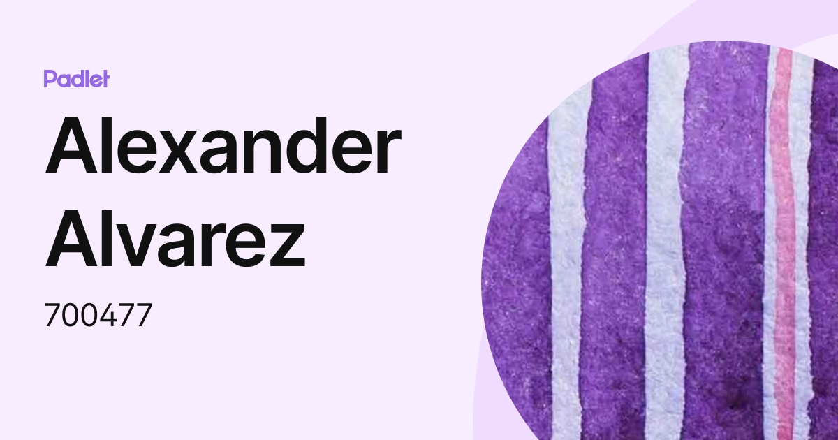 Alexander Alvarez (700477) profile | Padlet