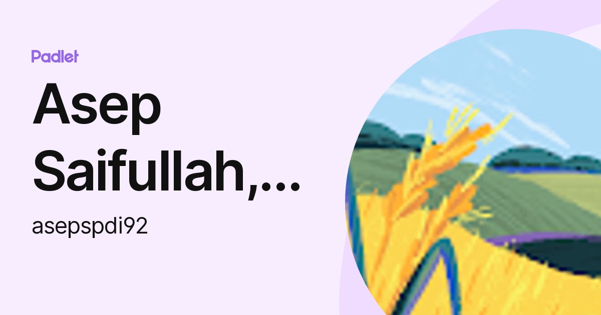 Asep Saifullah, S.pd.i (asepspdi92) profile | Padlet