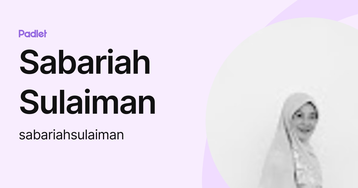 Sabariah Sulaiman (sabariahsulaiman) profile | Padlet
