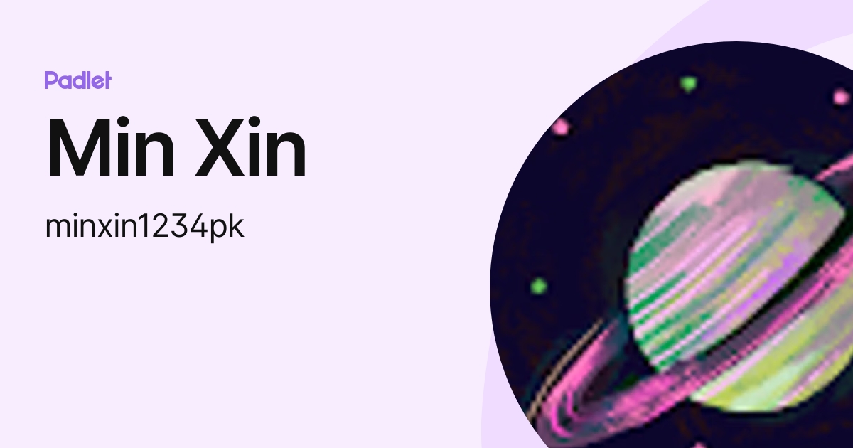 Min Xin (minxin1234pk) profile | Padlet