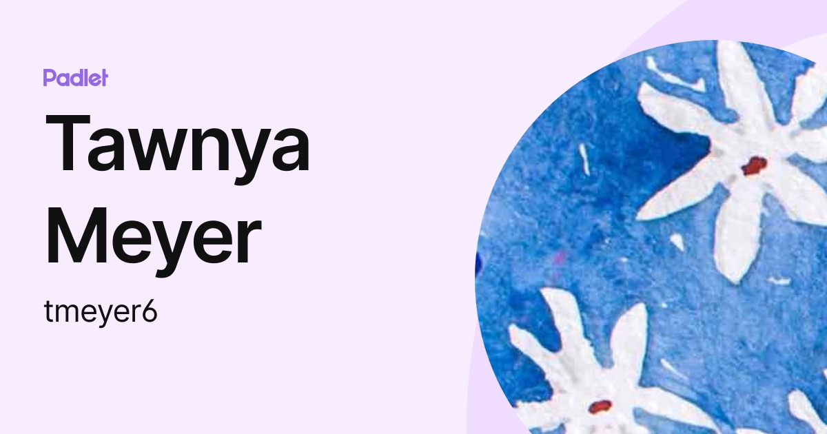 Tawnya Meyer (tmeyer6) profile | Padlet