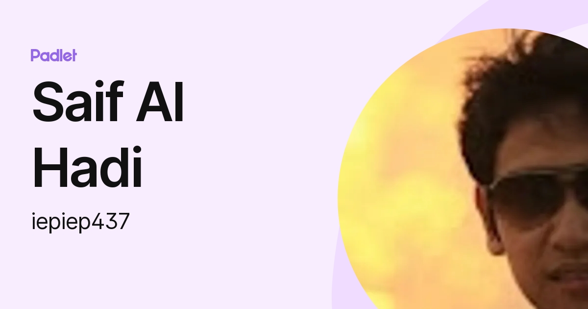 Saif Al Hadi (iepiep437) profile | Padlet