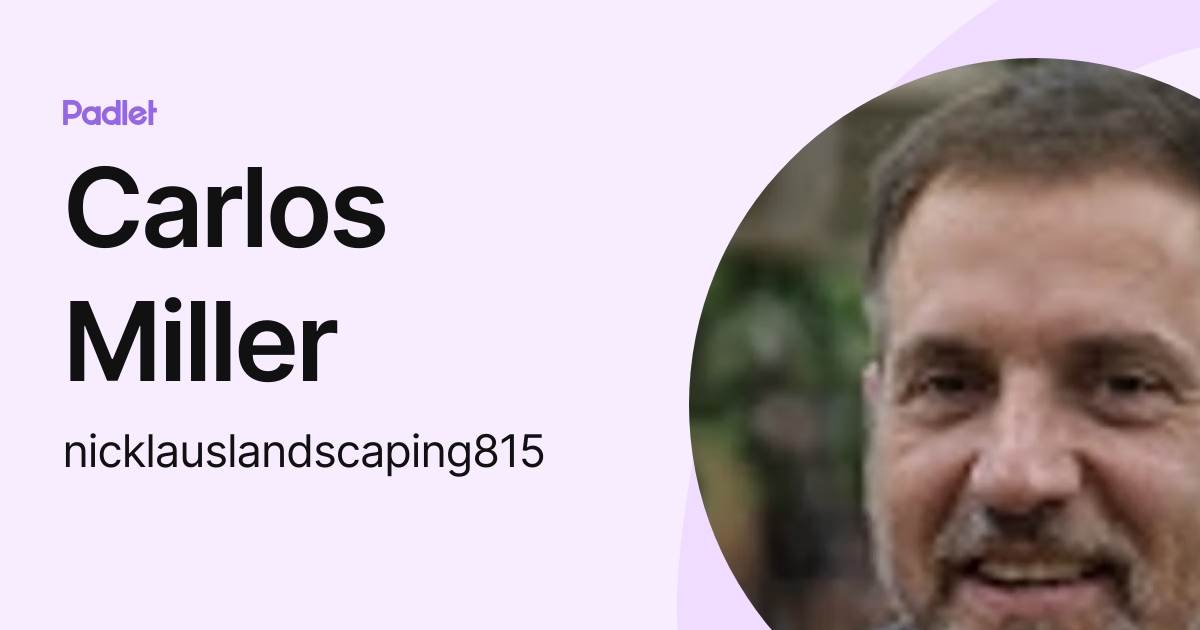 Carlos Miller (nicklauslandscaping815) profile | Padlet