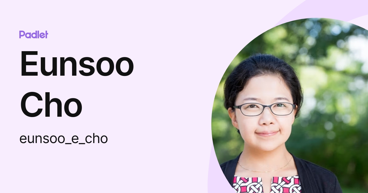 Eunsoo Cho (eunsoo_e_cho) profile | Padlet