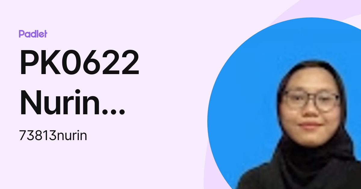 PK0622 Nurin Afrina binti Shukri (73813nurin) profile | Padlet