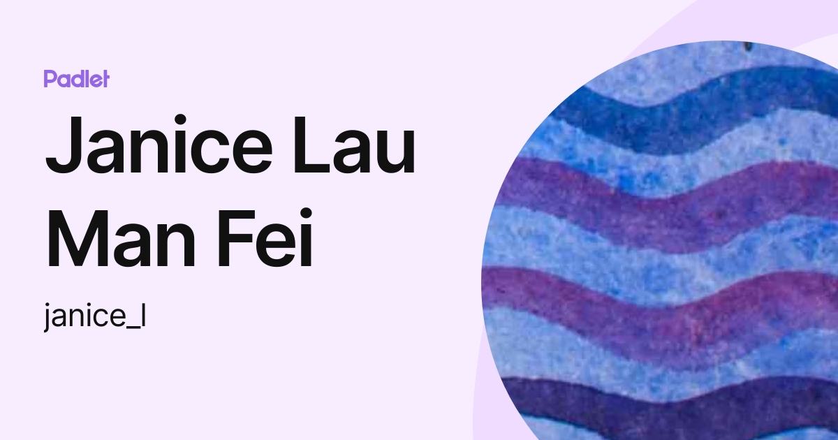 Janice Lau Man Fei (janice_l) profile | Padlet