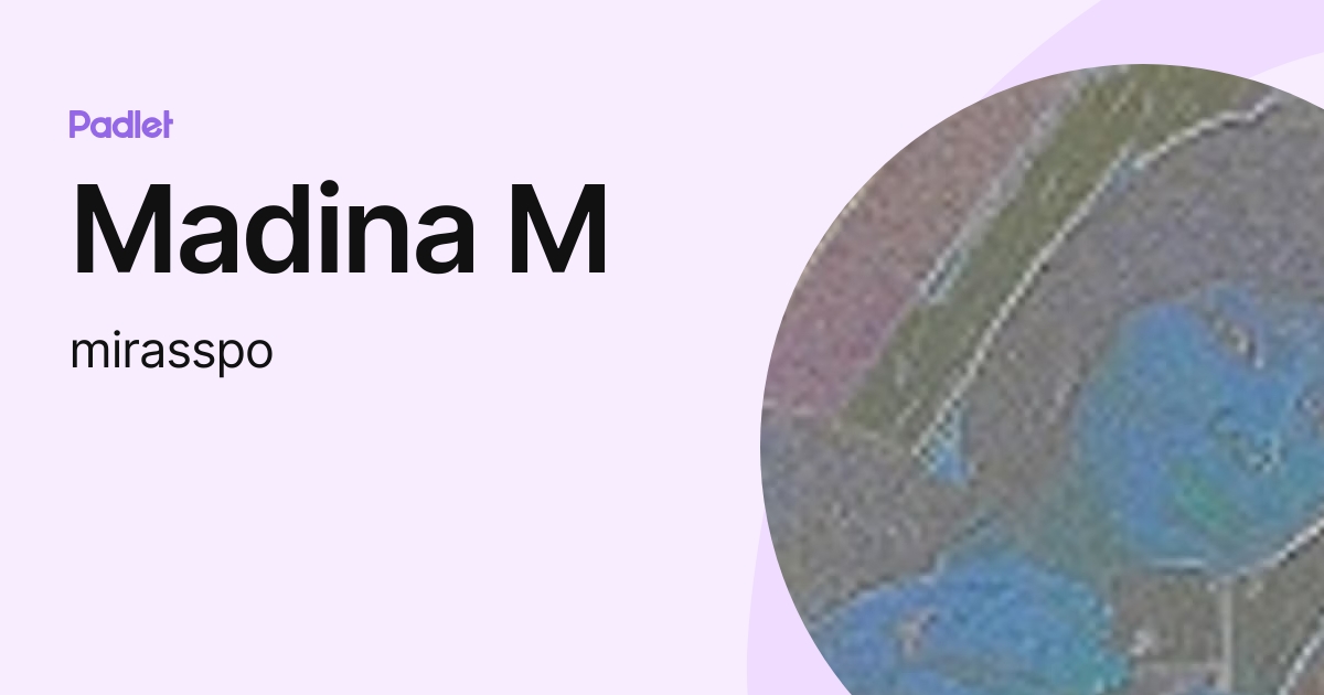 Madina M (mirasspo) profile | Padlet