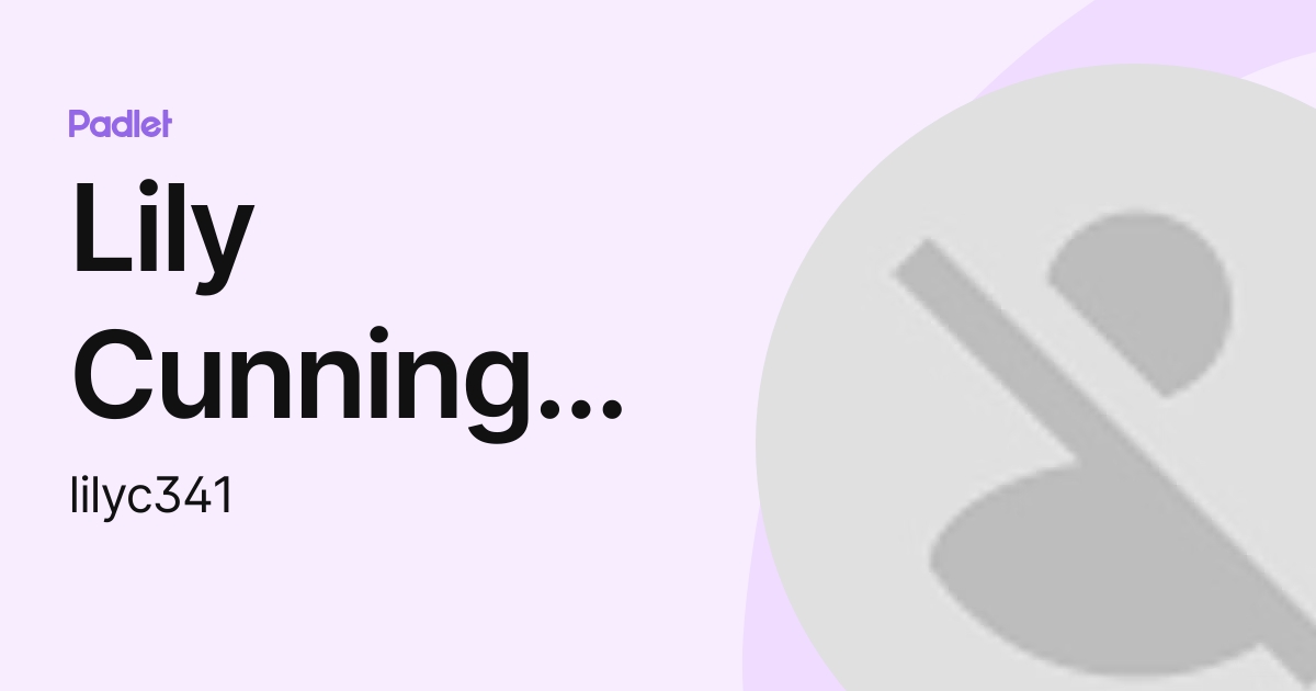 Lily Cunningham (lilyc341) profile | Padlet