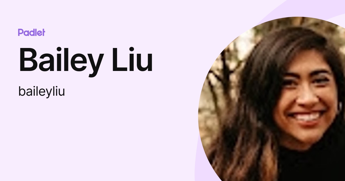 Bailey Liu (baileyliu) profile | Padlet