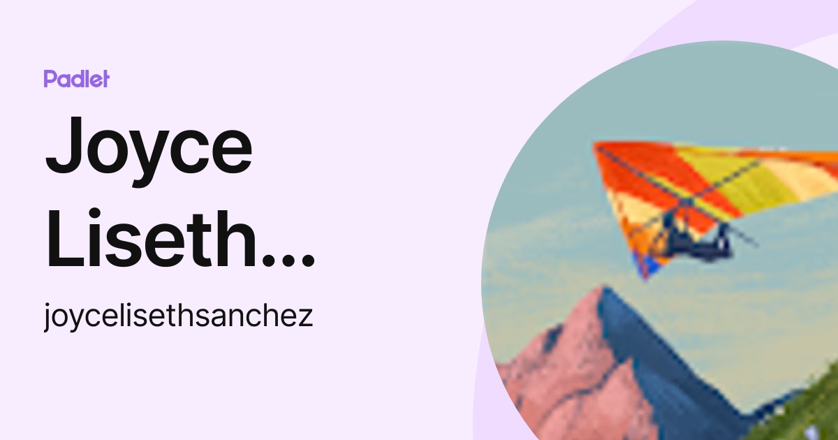Joyce Liseth Sanchez (joycelisethsanchez) profile | Padlet