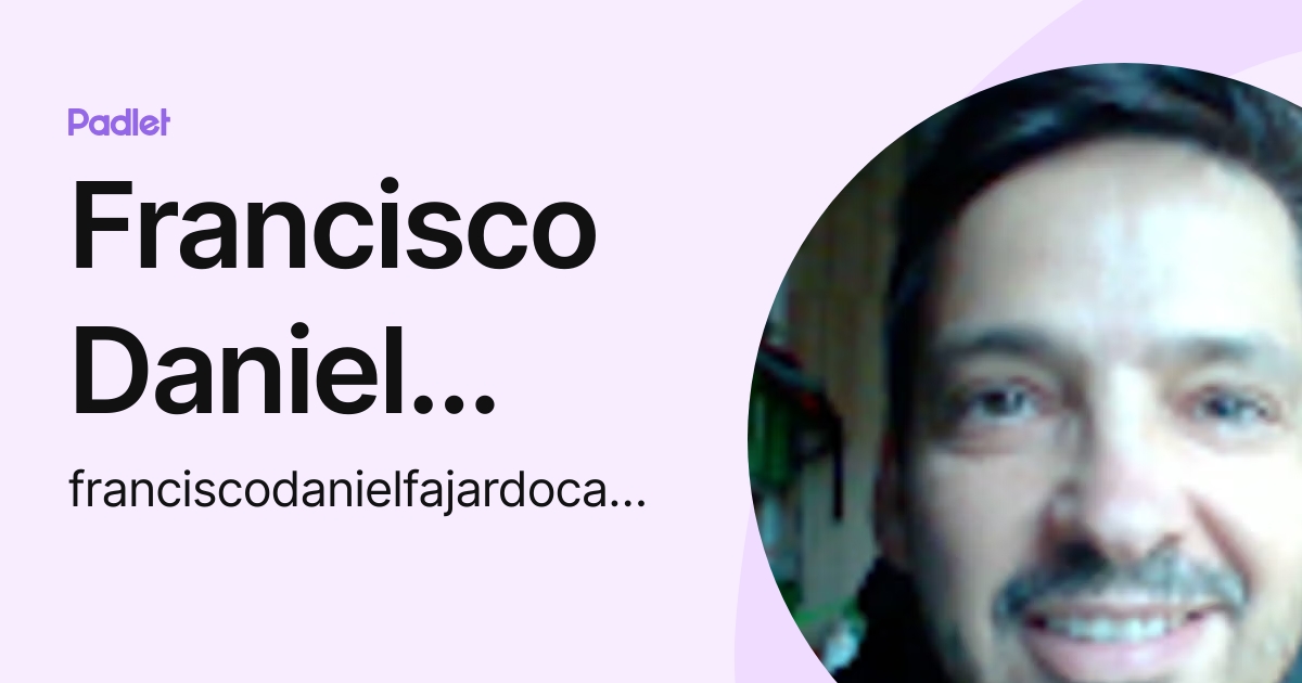 Francisco Daniel Fajardo Cantalejo (franciscodanielfajardocantalejo) profile | Padlet