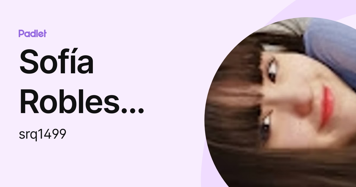 Sofía Robles Quiroz (srq1499) profile | Padlet