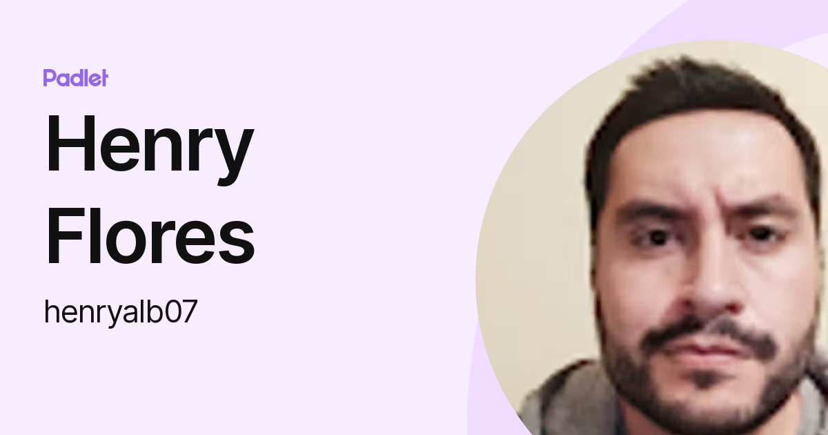 Henry Flores (henryalb07) profile | Padlet