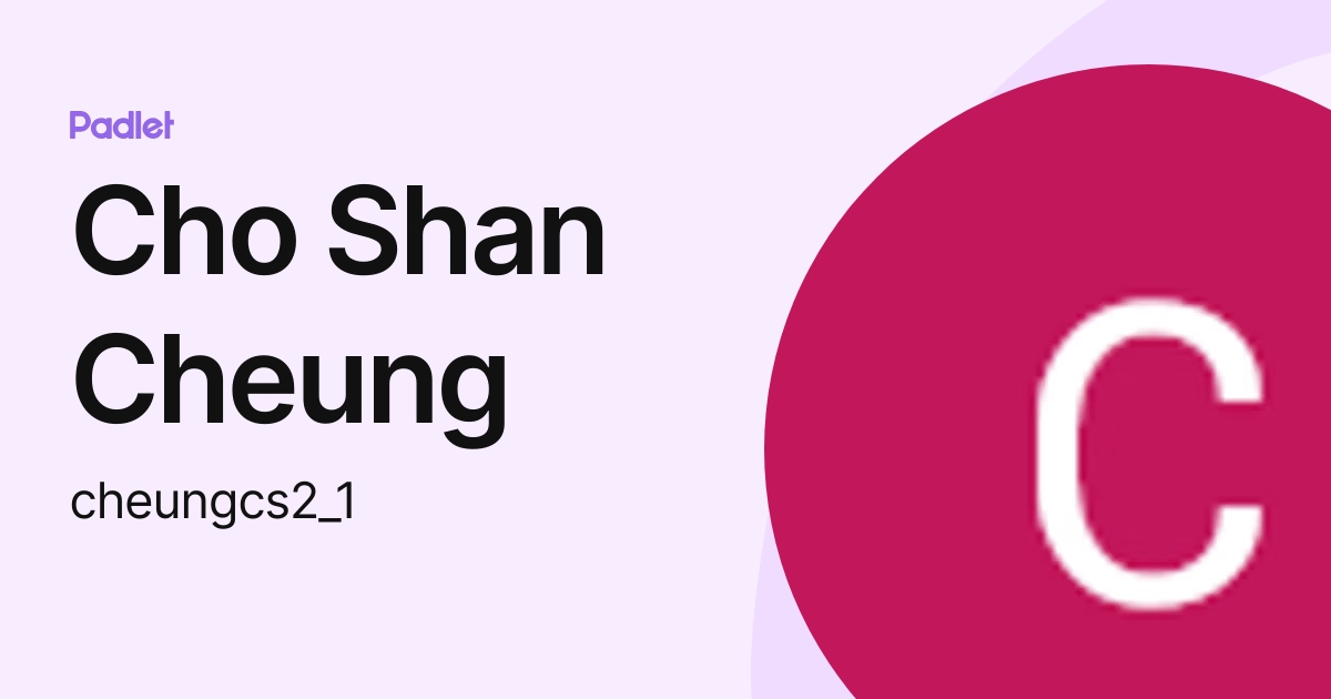 Cho Shan Cheung (cheungcs1) profile | Padlet
