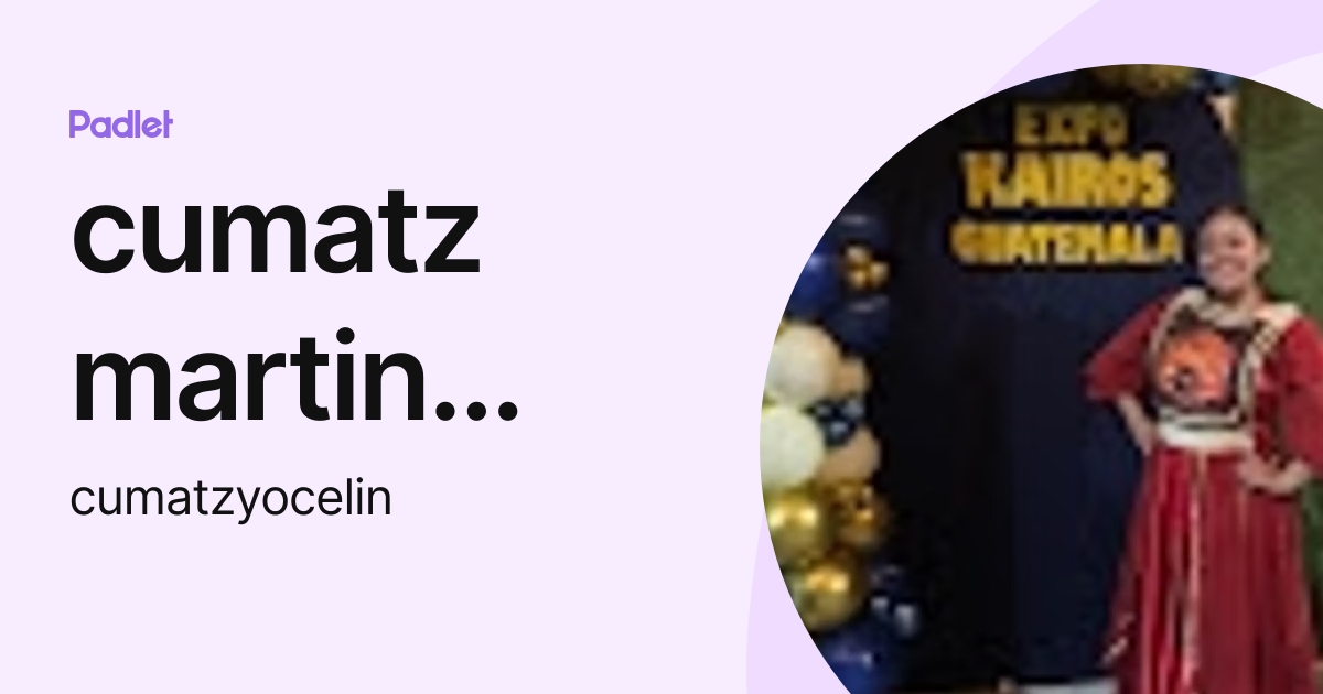 cumatz martin yoselin odalis (cumatzyocelin) profile | Padlet